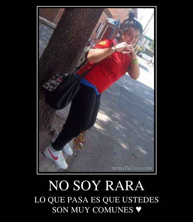 NO SOY RARA