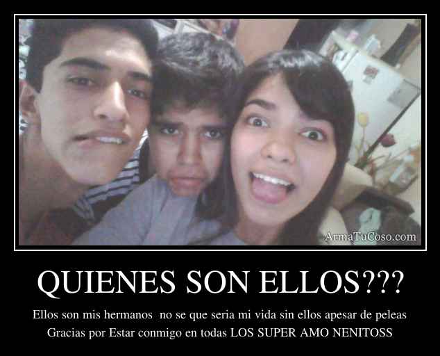 QUIENES SON ELLOS???