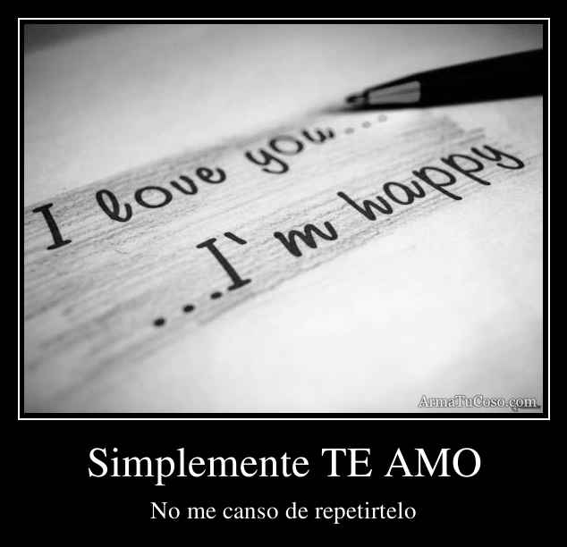 Simplemente TE AMO
