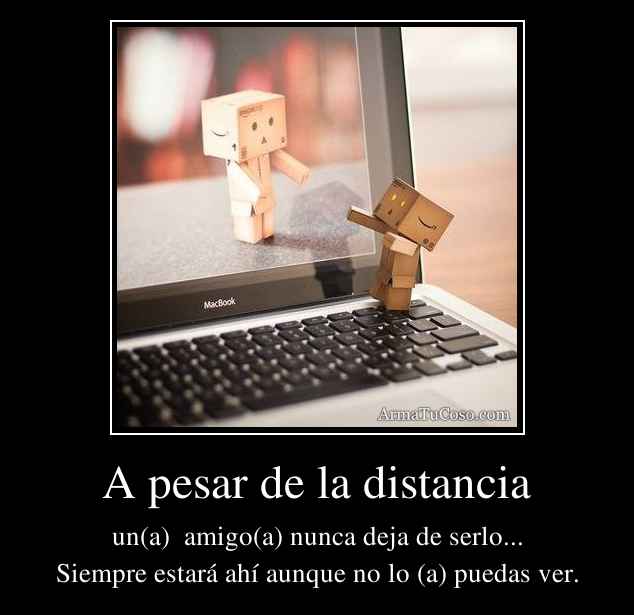 A pesar de la distancia