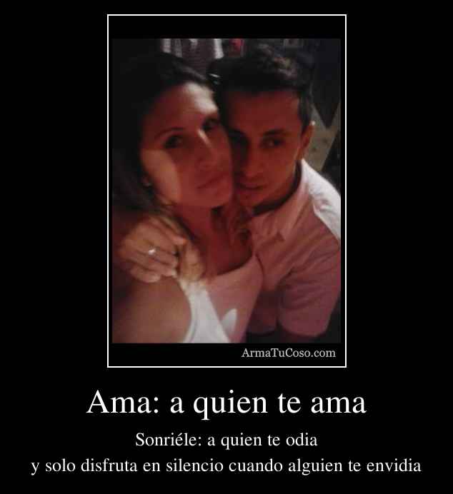 Ama: a quien te ama