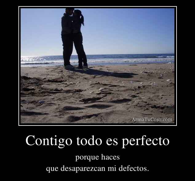 Contigo todo es perfecto
