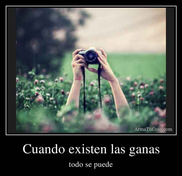 Cuando existen las ganas