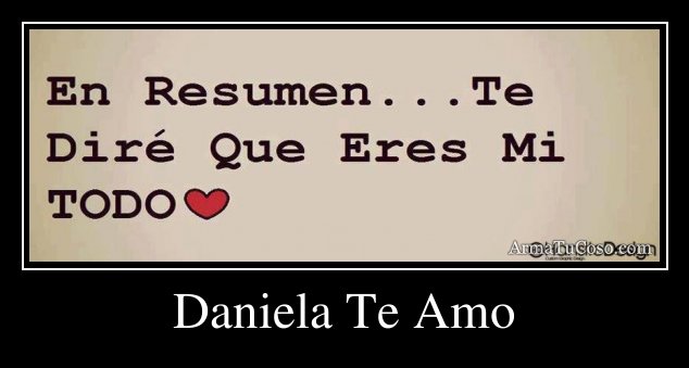 Daniela Te Amo