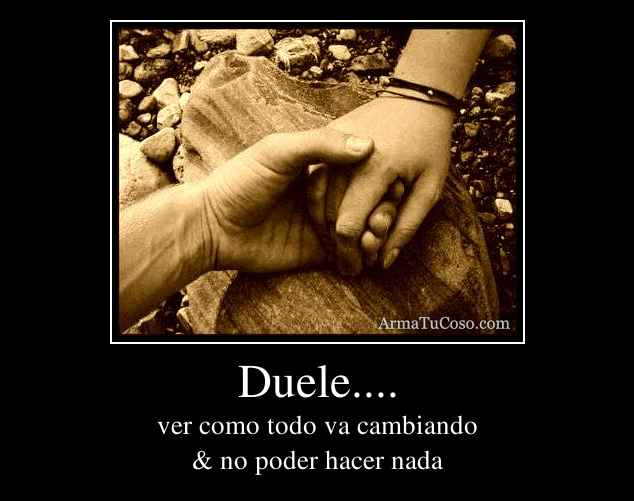 Duele....