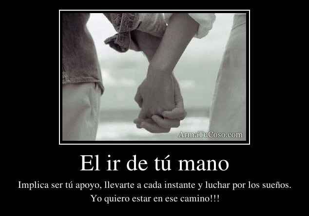 El ir de tú mano