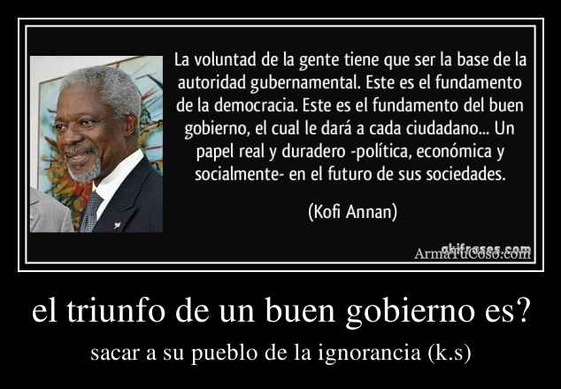 el triunfo de un buen gobierno es?