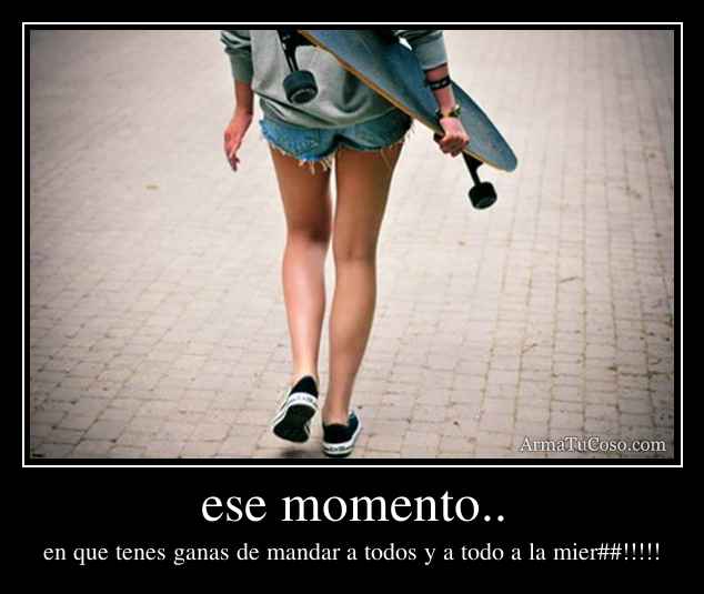 ese momento..