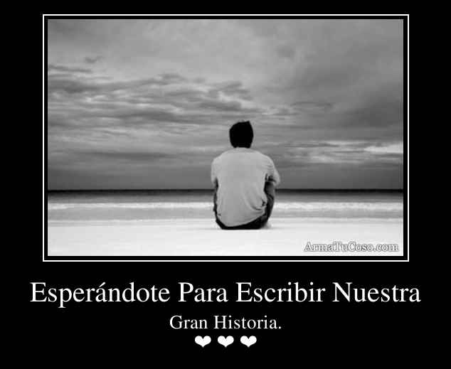 Esperándote Para Escribir Nuestra