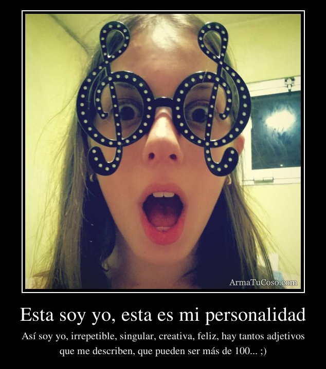 Esta soy yo, esta es mi personalidad
