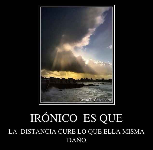IRÓNICO ES QUE