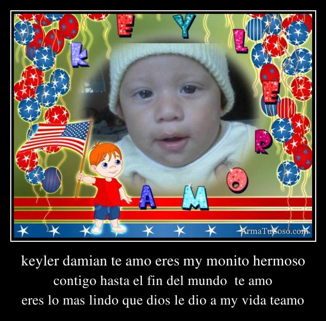 keyler damian te amo eres my monito hermoso
