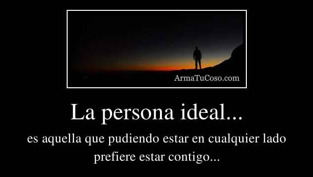 La persona ideal...