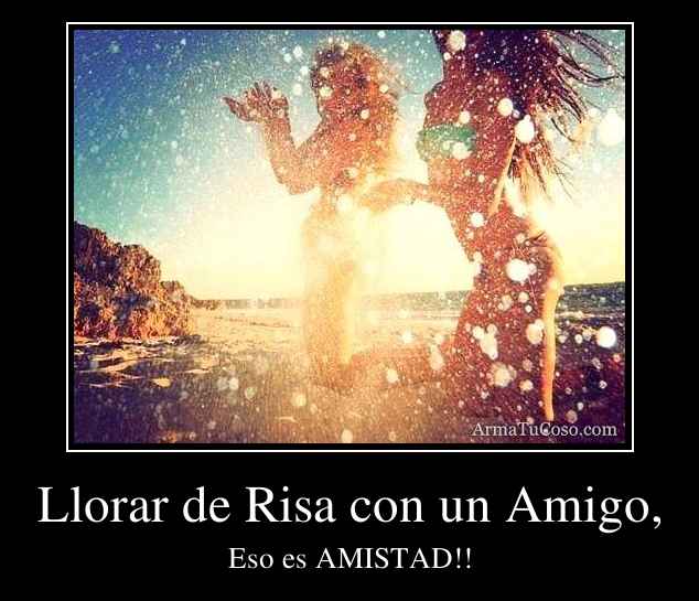 Llorar de Risa con un Amigo,