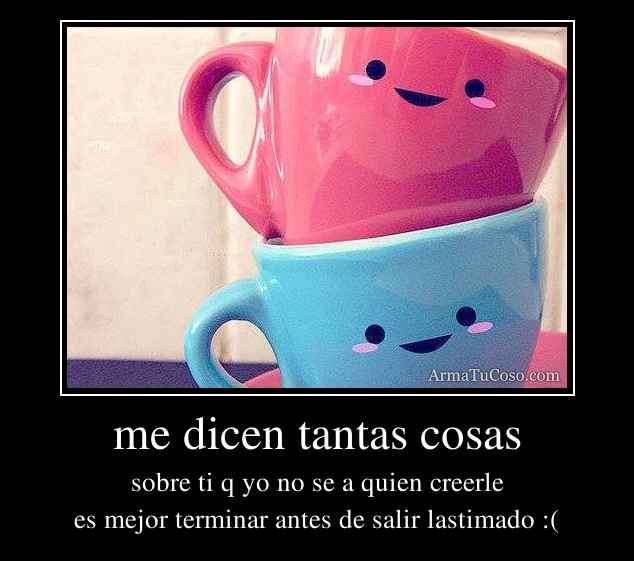 me dicen tantas cosas