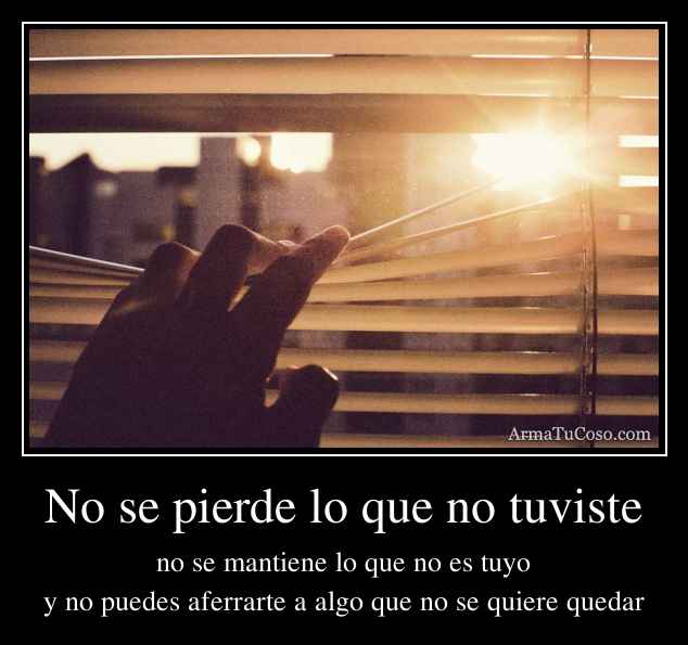 No se pierde lo que no tuviste
