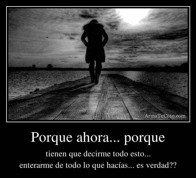 Porque ahora... porque