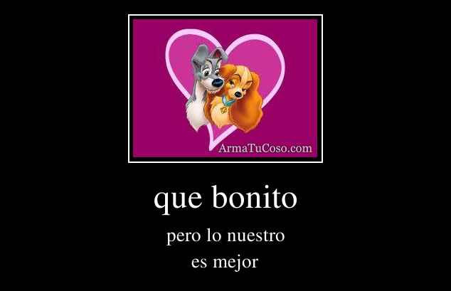 que bonito