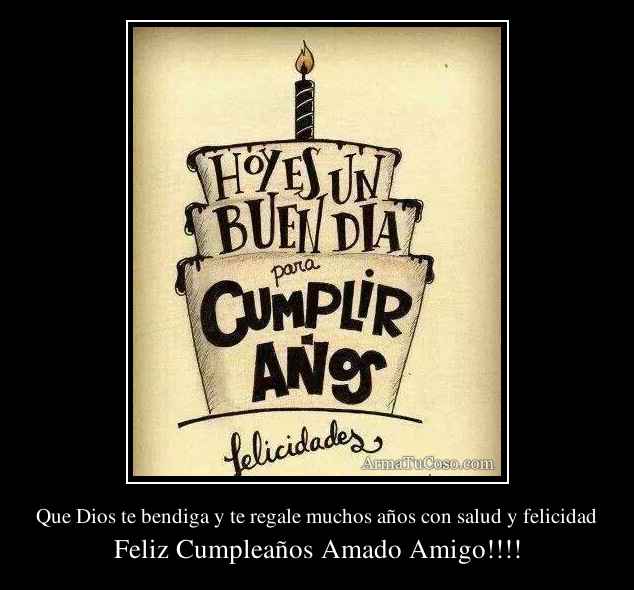 Que Dios te bendiga y te regale muchos años con salud y felicidad