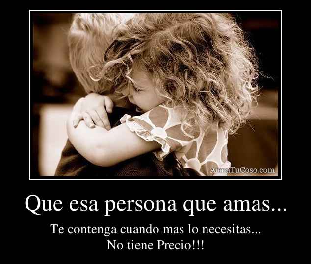 Que esa persona que amas...
