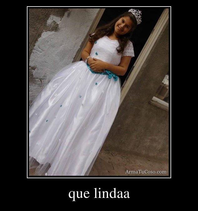 que lindaa