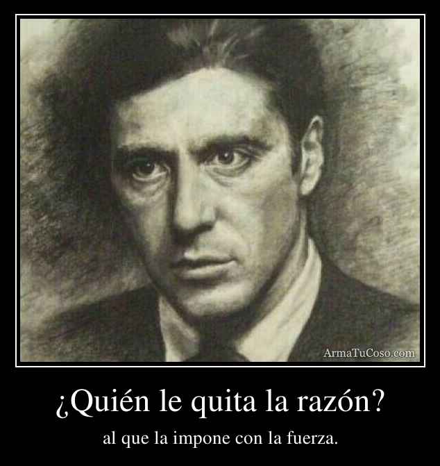 ¿Quién le quita la razón?