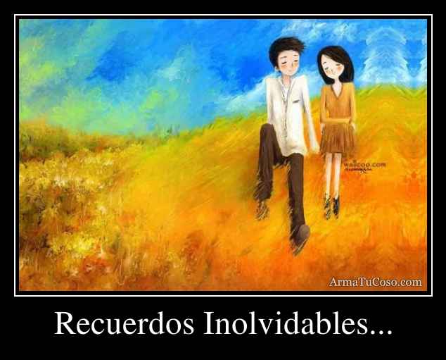 Recuerdos Inolvidables...