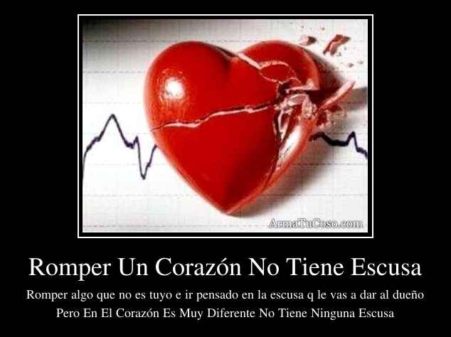 Romper Un Corazón No Tiene Escusa