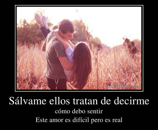 Sálvame ellos tratan de decirme