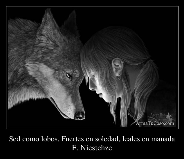 Sed como lobos. Fuertes en soledad, leales en manada