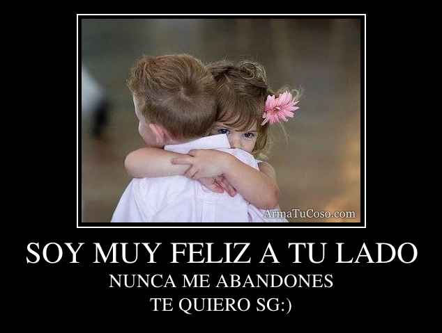 Soy muy feliz a tu lado - Imagui