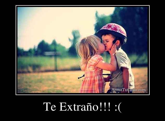 Te Extraño!!!
