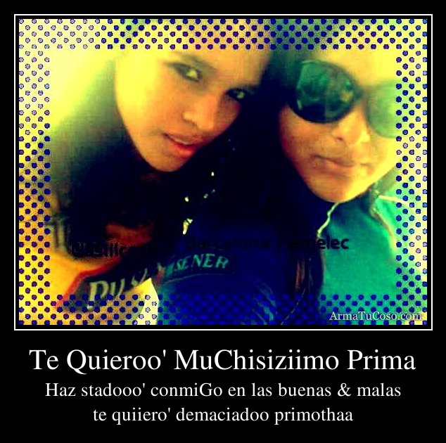 Te Quieroo' MuChisiziimo Prima