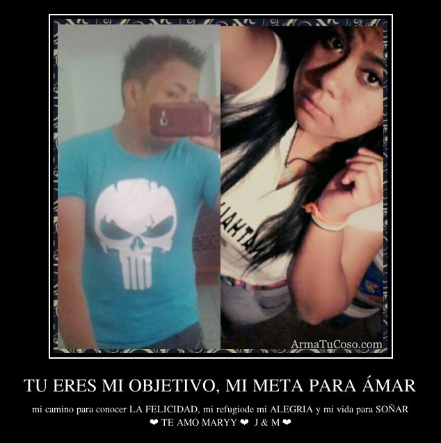 TU ERES MI OBJETIVO, MI META PARA ÁMAR