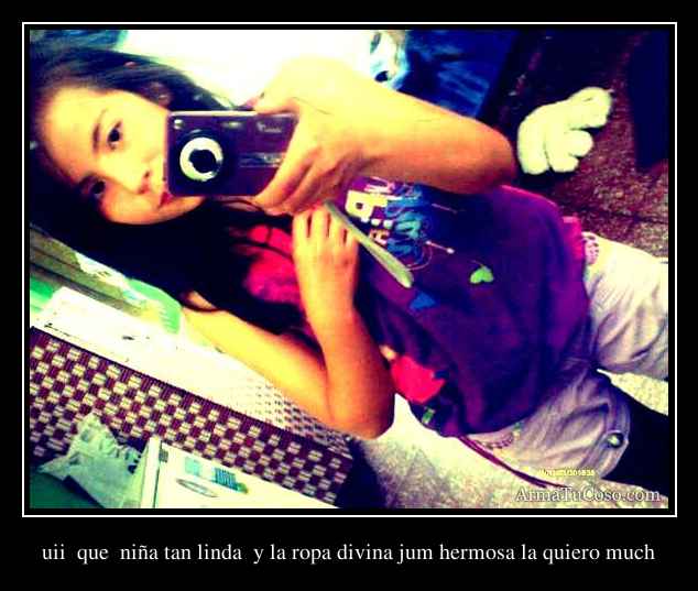 uii que niña tan linda y la ropa divina jum hermosa la quiero much